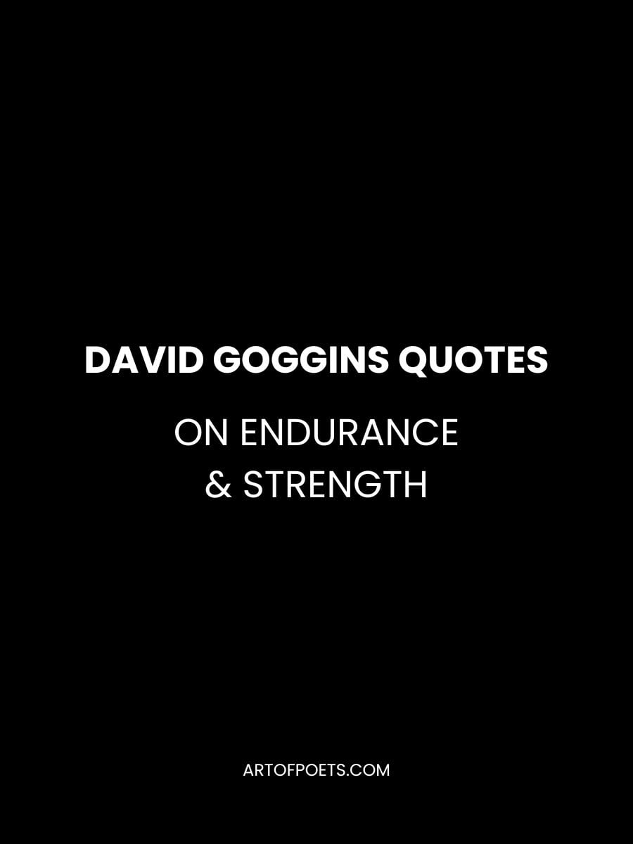 45 David Goggins Quotes on Endurance & Strength (Explained)