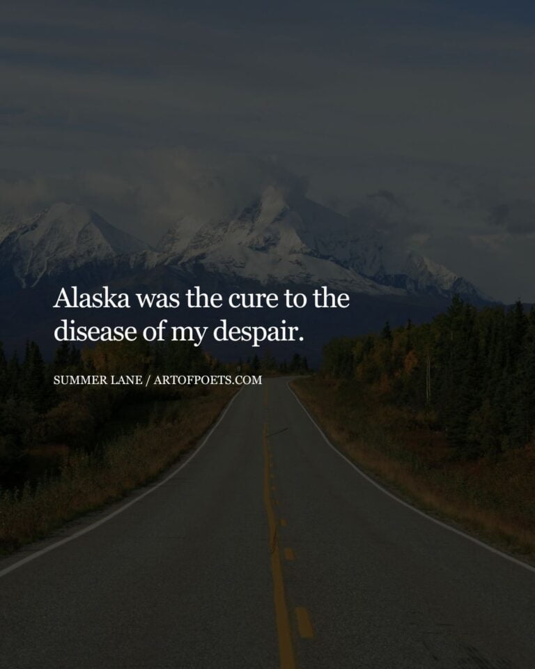 32 Famous Alaska Quotes on Its Natural Beauty (Alaska Instagram Captions)