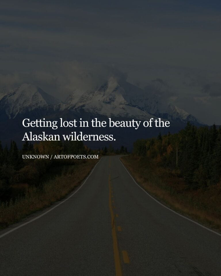 32 Famous Alaska Quotes on Its Natural Beauty (Alaska Instagram Captions)