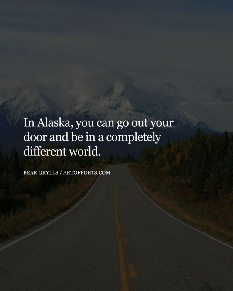 32 Famous Alaska Quotes on Its Natural Beauty (Alaska Instagram Captions)