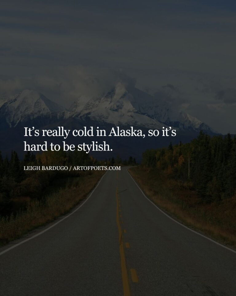 32 Famous Alaska Quotes on Its Natural Beauty (Alaska Instagram Captions)