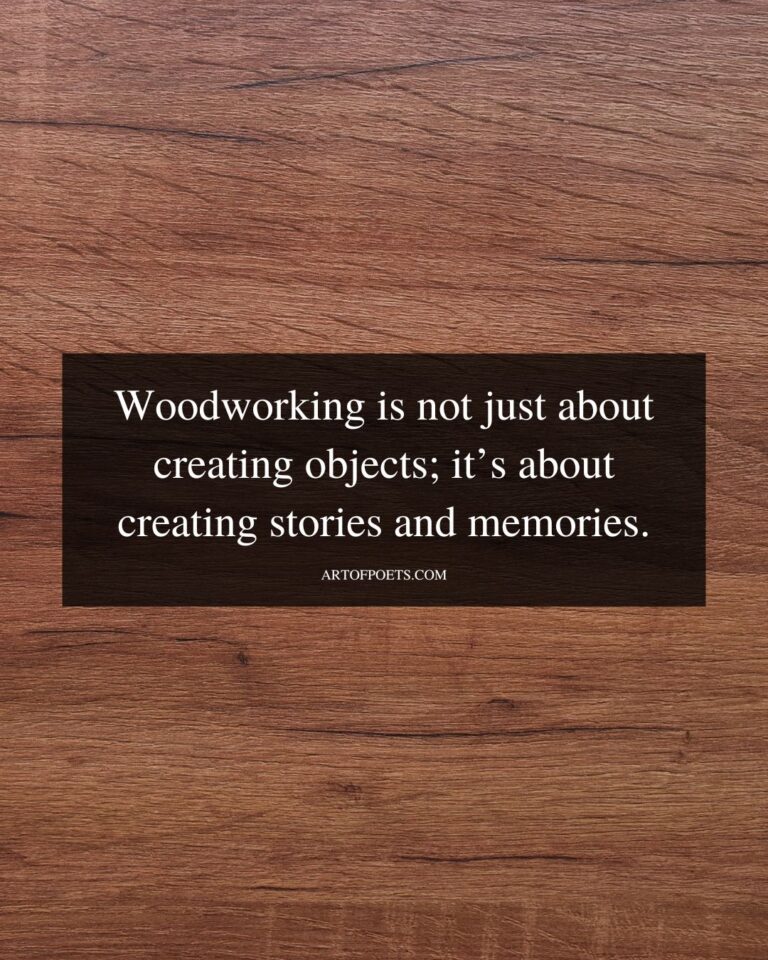 33 Best Woodworking Quotes to Inspire Craftsmanship & Creativity